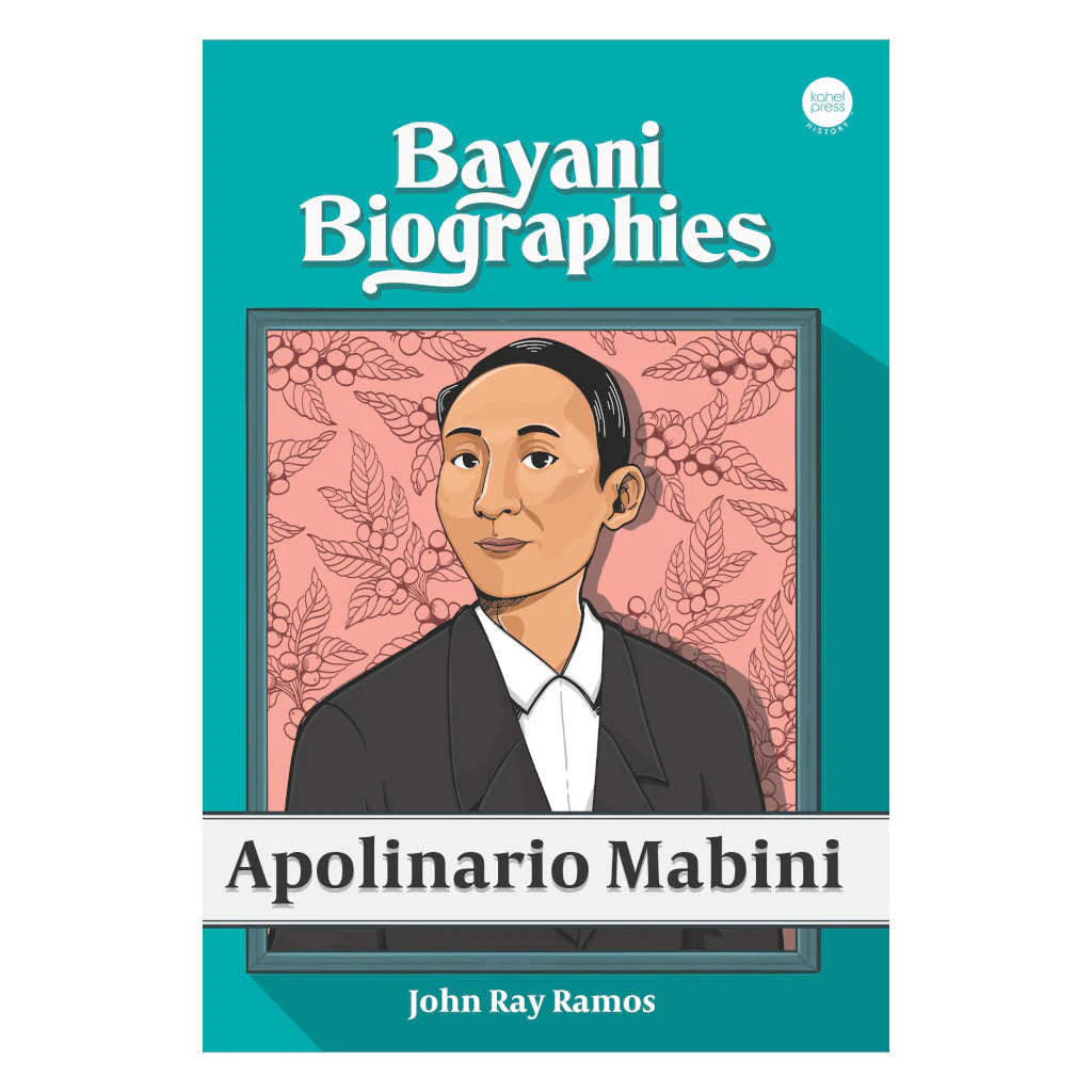 Bayani Biographies: Apolinario Mabini by John Ray Ramos | Roots Collective – Roots Collective PH